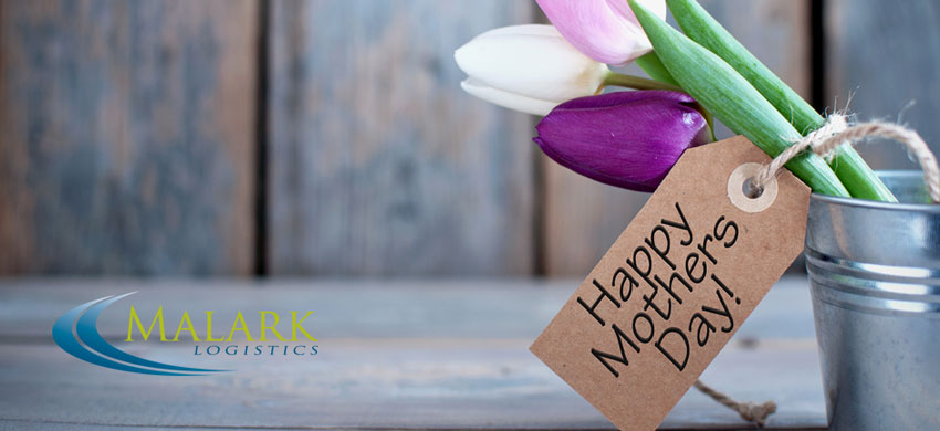 Happy Mother's Day - Malark Third-Party Logistics, 3PL Freight Logistics